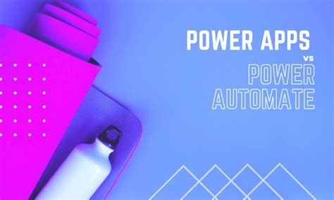 Power Apps Vs Power Automate
