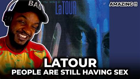 🎵 Latour People Are Still Having Sex Reaction Youtube