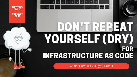 the don t repeat yourself dry principle for infrastructure as code with tim davis vtimd youtube