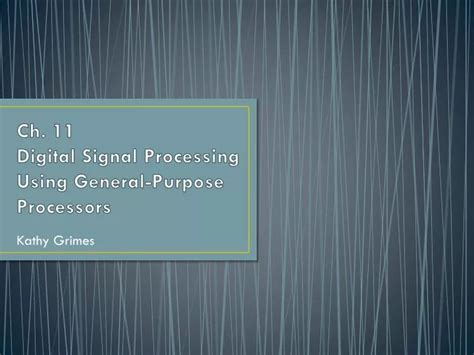 Ppt Ch 11 Digital Signal Processing Using General Purpose Processors Powerpoint Presentation