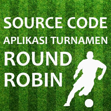 Source Code Aplikasi Turnamen Round Robin Php And Mysql Tokofile