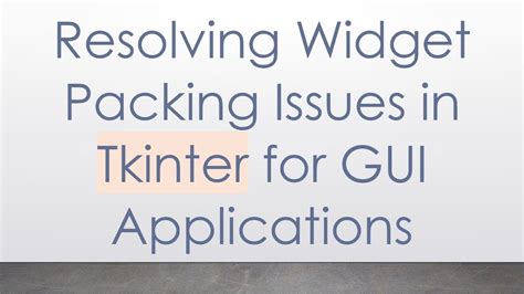 Resolving Widget Packing Issues In Tkinter For Gui Applications Youtube