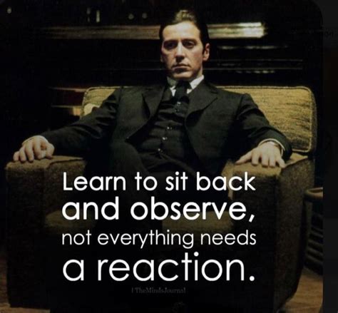 Learn To Sit Back And Observe Not Everything Needs A Reaction Know