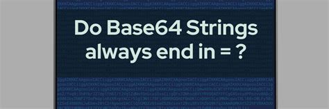 Do Base64 Strings Always End In An Equal Sign Working With Blobs