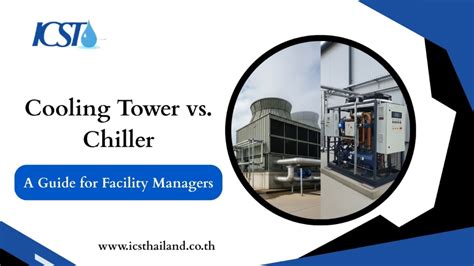 Cooling Tower Vs Chiller A Guide For Facility Managers Ics Thailand