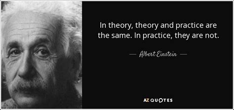 TOP 25 THEORY AND PRACTICE QUOTES A Z Quotes