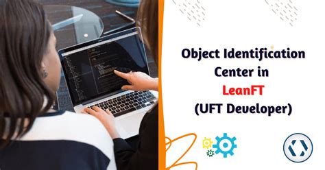 Object Identification Center In Leanft Uft Developer Myskillpoint