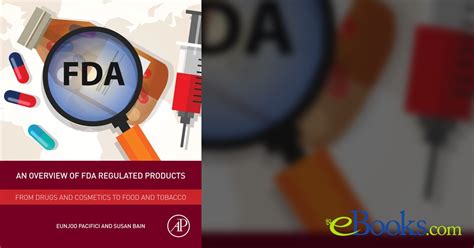 An Overview Of Fda Regulated Products By Eunjoo Pacifici Phd Ebook