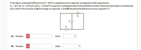 Solved In The Figure A Potential Difference Of V 103 V Is Applied