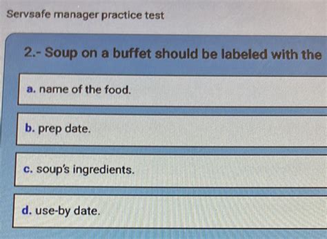 Servsafe Manager Practice Test 2 Soup On A Buffet Should Be Labeled