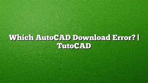 Which Autocad Download Error Tutocad Canadacad Ca