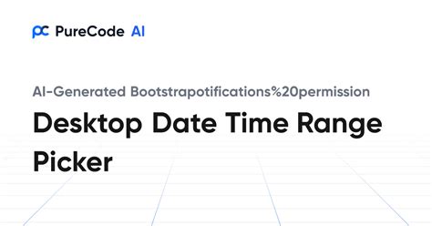 Build Great Bootstrapotifications20permission Desktop Date Time Range Picker Components Faster