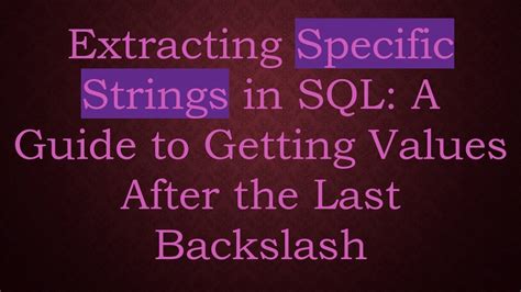 Extracting Specific Strings In Sql A Guide To Getting Values After The