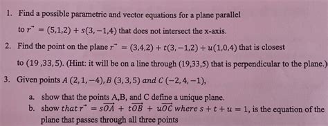 Solved Find A Possible Parametric And Vector Equations Chegg