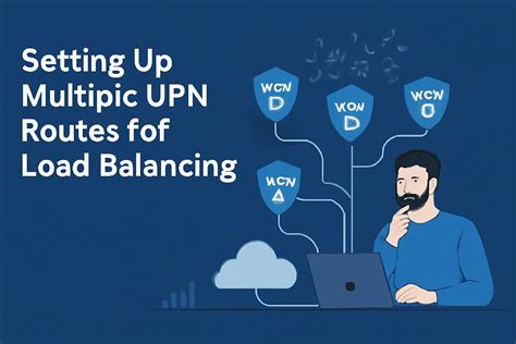 Setting Up Multiple Vpn Routes For Load Balancing