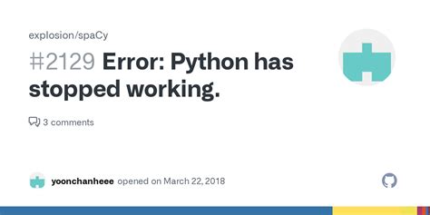 Error Python Has Stopped Working · Issue 2129 · Explosionspacy · Github