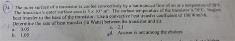 Solved 24 The Outer Surface Of A Transistor Is Cooled