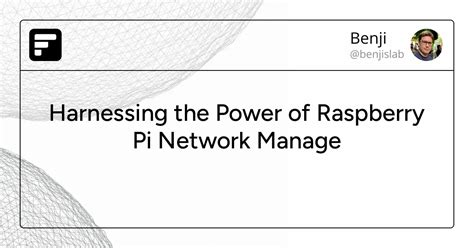 Harnessing The Power Of Raspberry Pi Network Manage