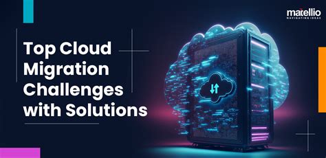 top cloud migration challenges with solutions matellio inc