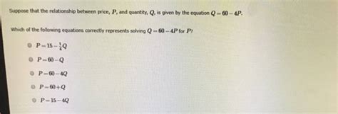 Solved Suppose That The Relationship Between Price P And Quantity Q 1 Answer