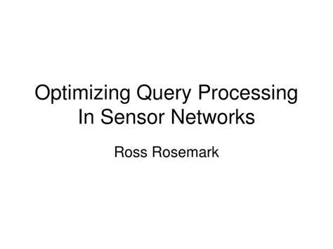 Ppt Optimizing Query Processing In Sensor Networks Powerpoint Presentation Id4153642