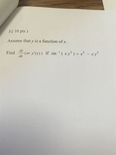 Solved Assume That Y Is A Function Of X Find Dydx Or