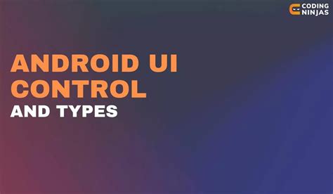Android Ui Control And Types Naukri Code