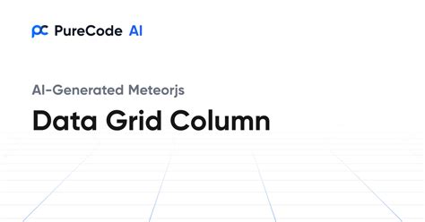 Build Great Meteorjs Data Grid Column Components Faster Using Ai Tools