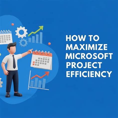 Maximize Efficiency In Microsoft Project