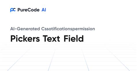 Build Great Cssotificationspermission Pickers Text Field Components Faster Using Ai Tools