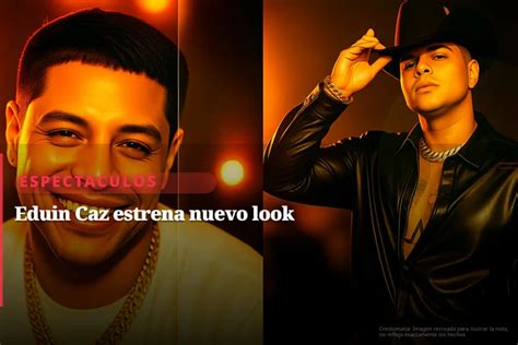 Eduin Caz De Grupo Firme Sorprende Con Radical Cambio De Look