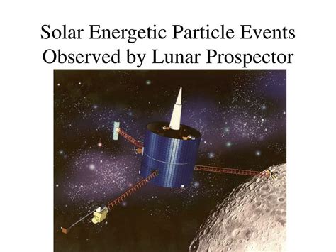 Ppt Solar Energetic Particle Events Observed By Lunar Prospector Powerpoint Presentation Id