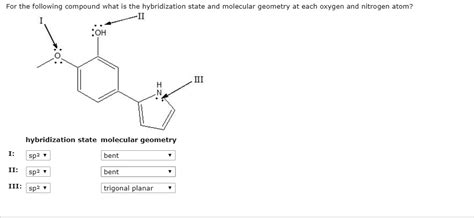 For The Following Compound What Is The Hybridization State And Molecular Geometry At Each Oxygen