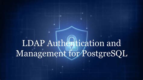Ldap Authentication And Management For Postgresql Shreeyansh