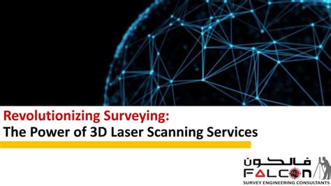 Revolutionizing Surveying The Power Of 3d Laser Scanning Services Pptx
