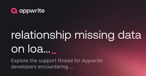 Relationship Missing Data On Load Key Threads Appwrite