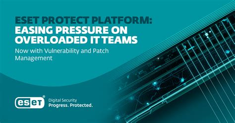 Eset Adds Vulnerability And Patch Management Capability To Ease The Pressure On Overloaded It