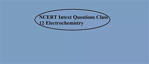 Ncert Intext Questions Class 12 Electrochemistry Sciencemotive