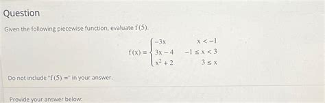 Solved Questiongiven The Following Piecewise Function