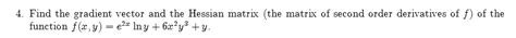 Solved Find The Gradient Vector And The Hessian Matrix The