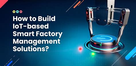 How To Build IoT Based Smart Factory Management Solutions Matellio Inc
