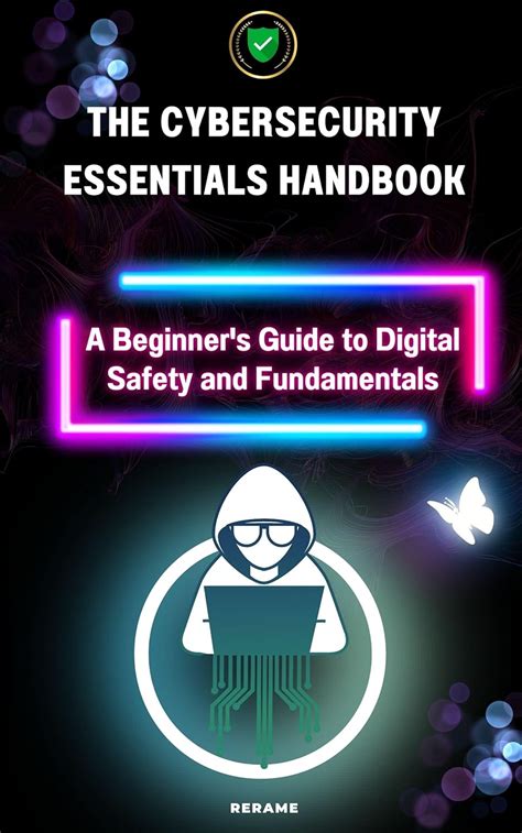 The Cybersecurity Essentials Handbook A Beginners Guide To Digital Safety And Fundamentals