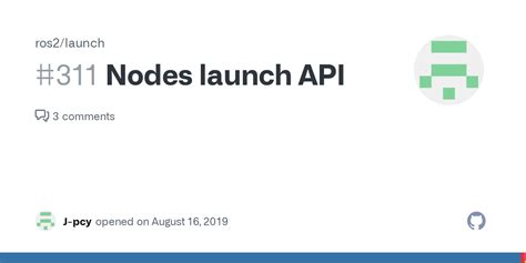 Nodes Launch Api · Issue 311 · Ros2launch · Github