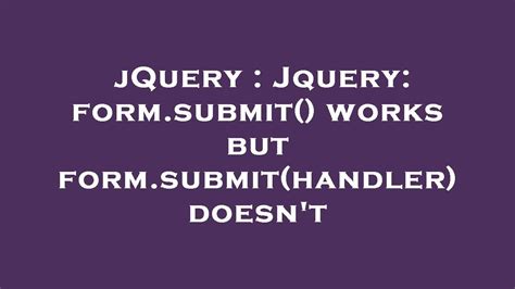 jquery jquery form submit works but form submit handler doesn t