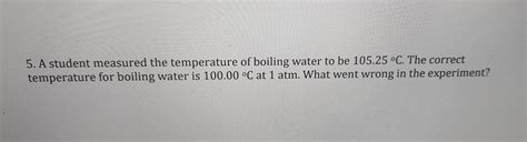 Solved A Student Measured The Temperature Of Boiling Chegg