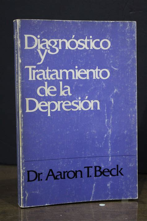 Diagnóstico Y Tratamiento De La Depresión Beck Aaron T De Beck
