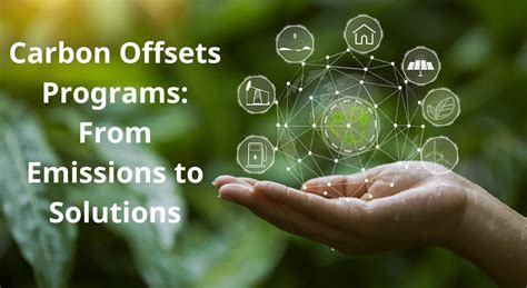 Carbon Offset Programs From Emissions To Solutions The Role Of Carbon
