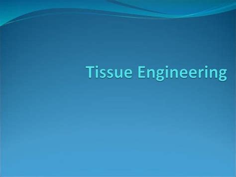 Tissue Engineering Ppt