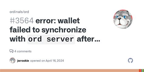 Error Wallet Failed To Synchronize With `ord Server` After 20 Attempts · Issue 3564 · Ordinals