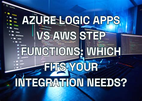 Azure Logic Apps Vs Aws Step Functions Which To Choose Multishoring